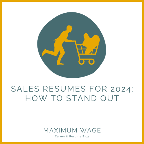 Sales Resumes for 2024: HOW TO STAND OUT – Maximum Wage
