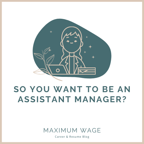So You Want to Be an Assistant Manager? – Maximum Wage