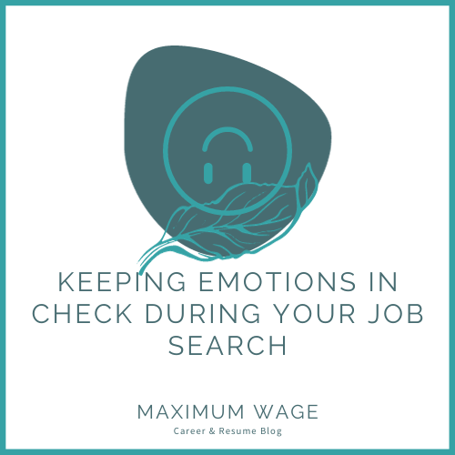 Keeping Emotions in Check During Your Job Search – Maximum Wage