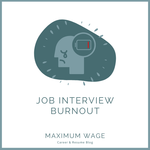 Say Goodbye to Job Interview Burnout: How to Understand and Overcome t – Maximum Wage